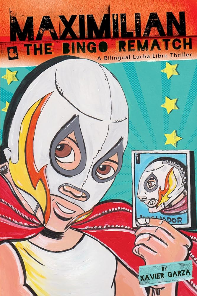 Maximilian & the Bingo Rematch (Max's Lucha Libre Adventures #2 ...