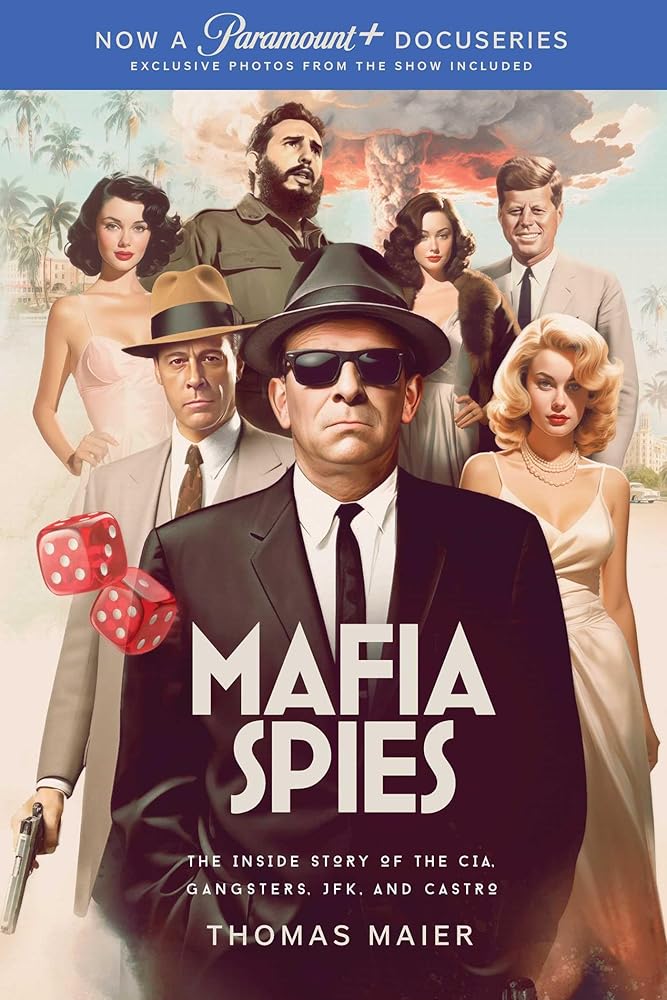 Mafia Spies: The Inside Story of the CIA, Gangsters, JFK, and Castro ...